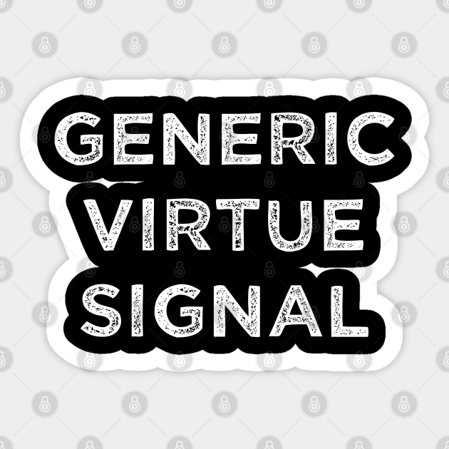 Generic Virtue Signal - Virtue Signal - Sticker | TeePublic