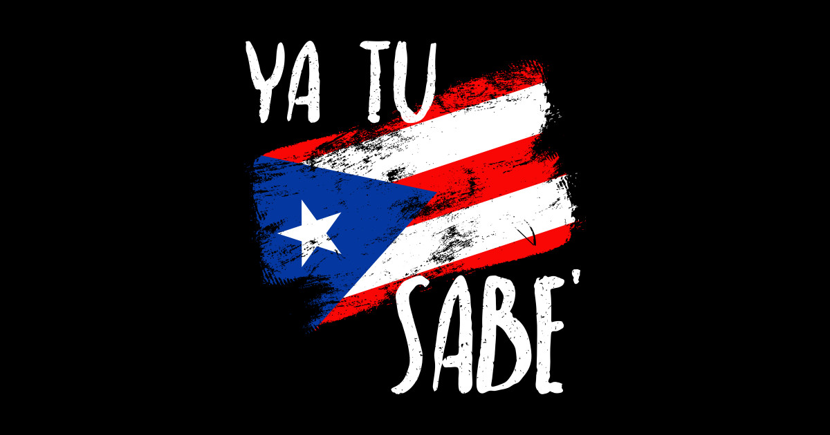 Ya tu Sabe Puerto Rico - Puertoriqueños - Puerto Rico - Sticker | TeePublic