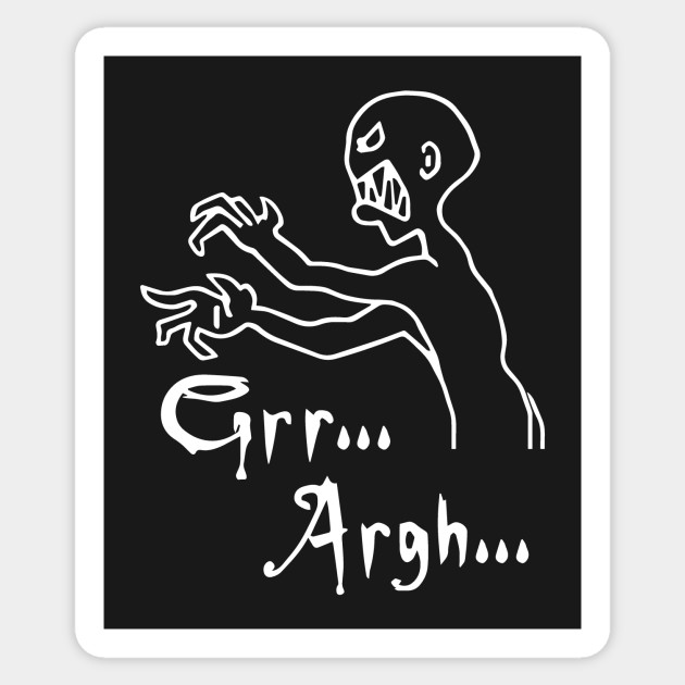 Grr Argh - Zombie - Sticker | TeePublic
