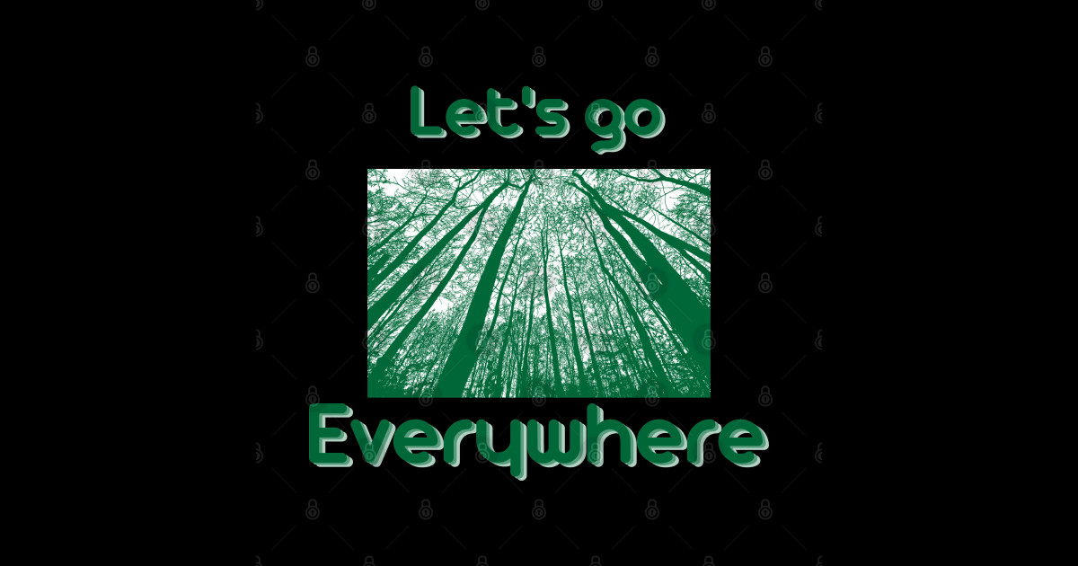 Let's go everywhere - Lets Go - Sticker | TeePublic