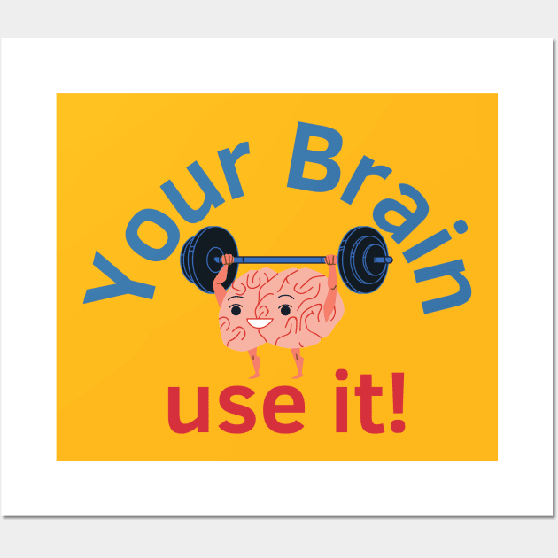 Feel free to use your brain - Use Your Brain - Posters and Art Prints ...