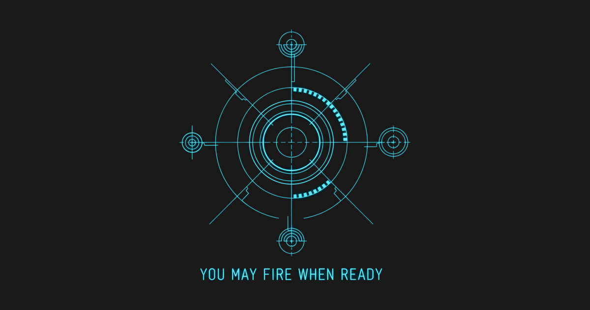 You May Fire When Ready (Blue) - Star Wars - T-Shirt | TeePublic