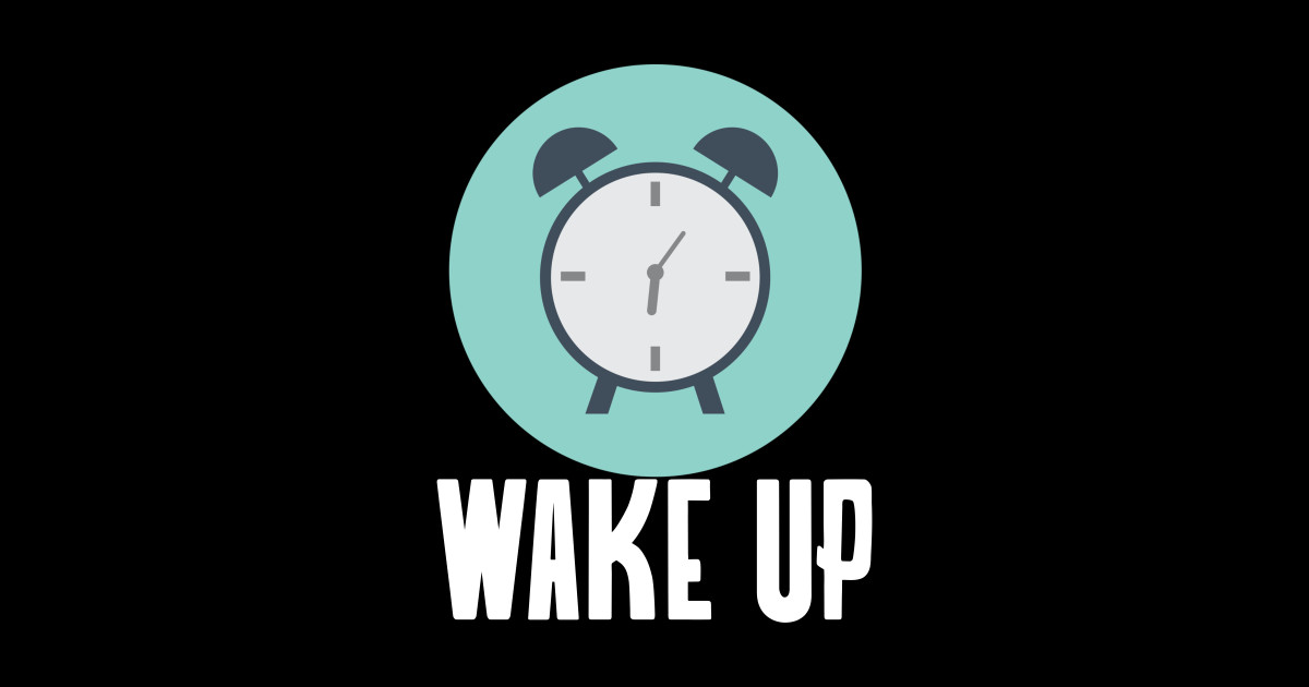 Wake Up - Wake Up - Sticker | TeePublic