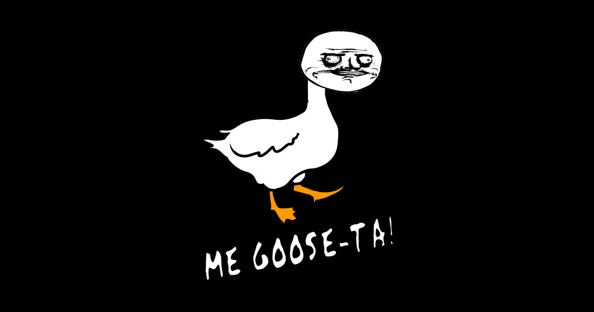 Me Goose-Ta Ancient Meme Graphic Goose - Me Gusta - Sticker | TeePublic