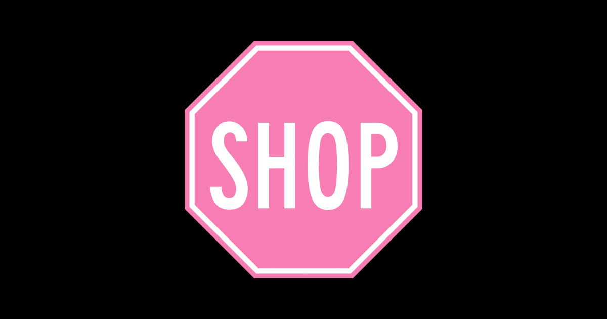 SHOP sign - Stop - Sticker | TeePublic