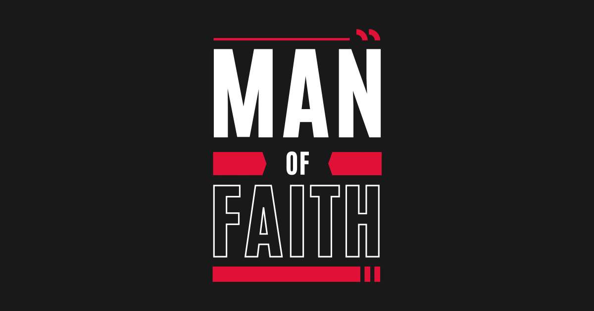 Man of Faith | Christian - Man Of Faith - T-Shirt | TeePublic
