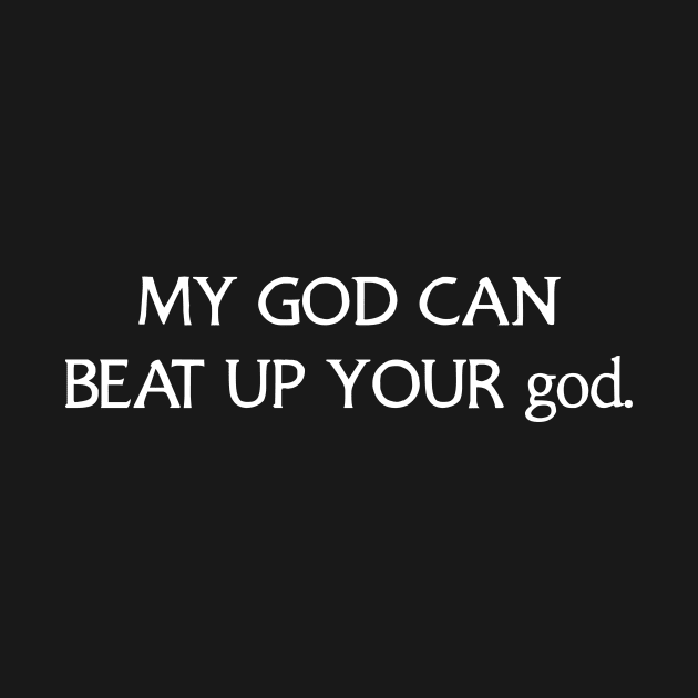 Exodus 12:12 Bible Verse My God Can Beat Up Your god(s) - God - T-Shirt ...