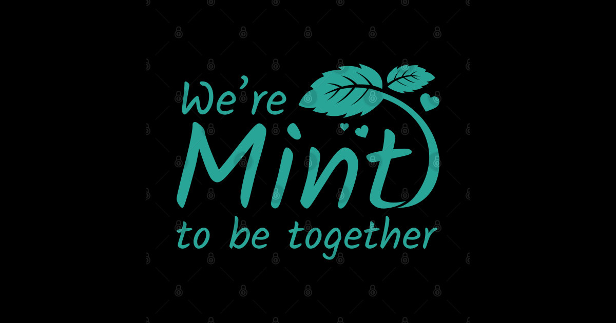 We’re Mint To Be Together - Mint - Sticker | TeePublic