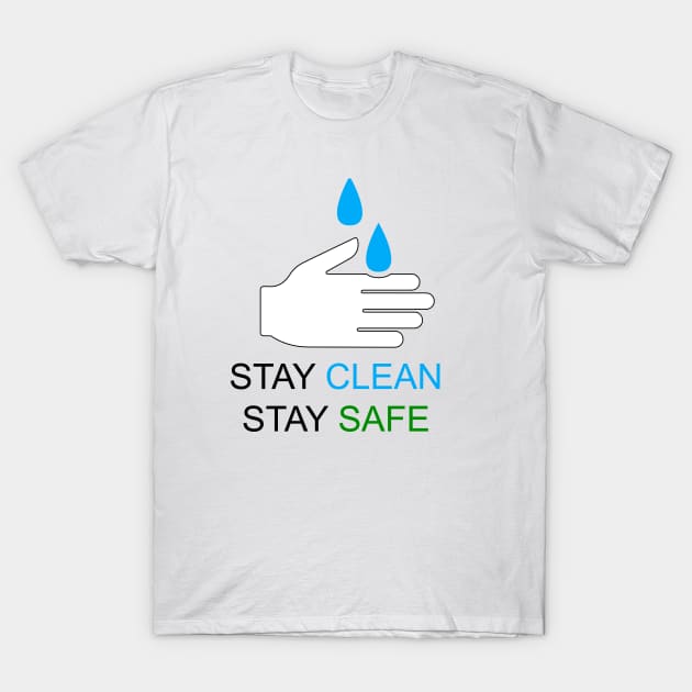 Stay Clean, Stay Safe - Stay Clean Stay Safe - T-Shirt | TeePublic