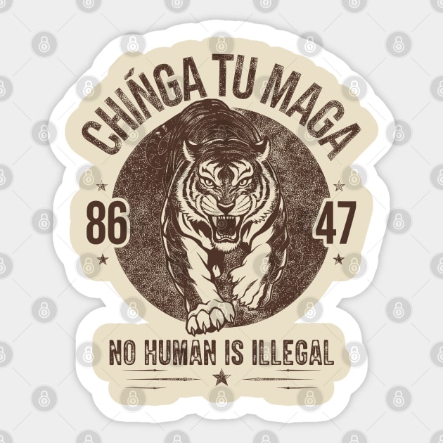 CHINGA TU MAGA - NO HUMAN IS ILLEGAL - BROWN OVERLAY - Chinga Tu Maga ...