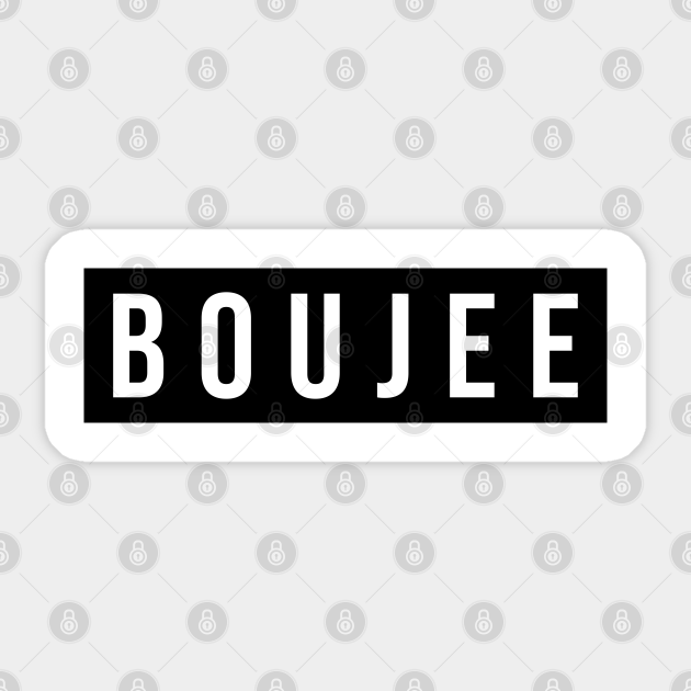 BOUJEE - Boujee - Sticker | TeePublic