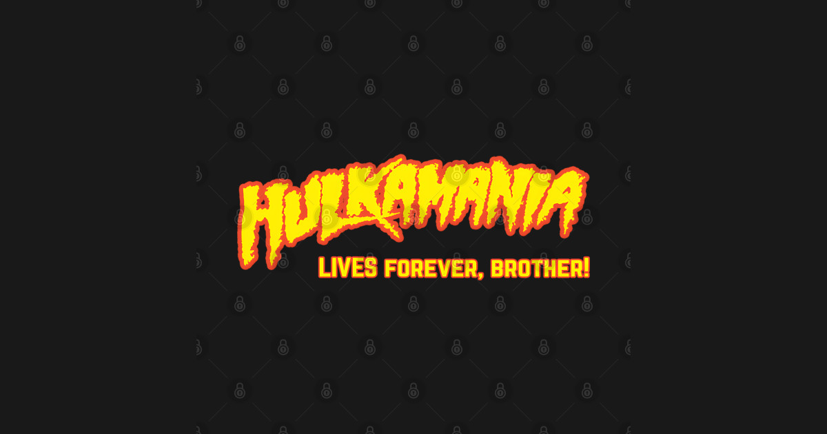Hulkaia Lives Forever Brother Rip Hulk Hogan - Wrestling Legend Tribute ...