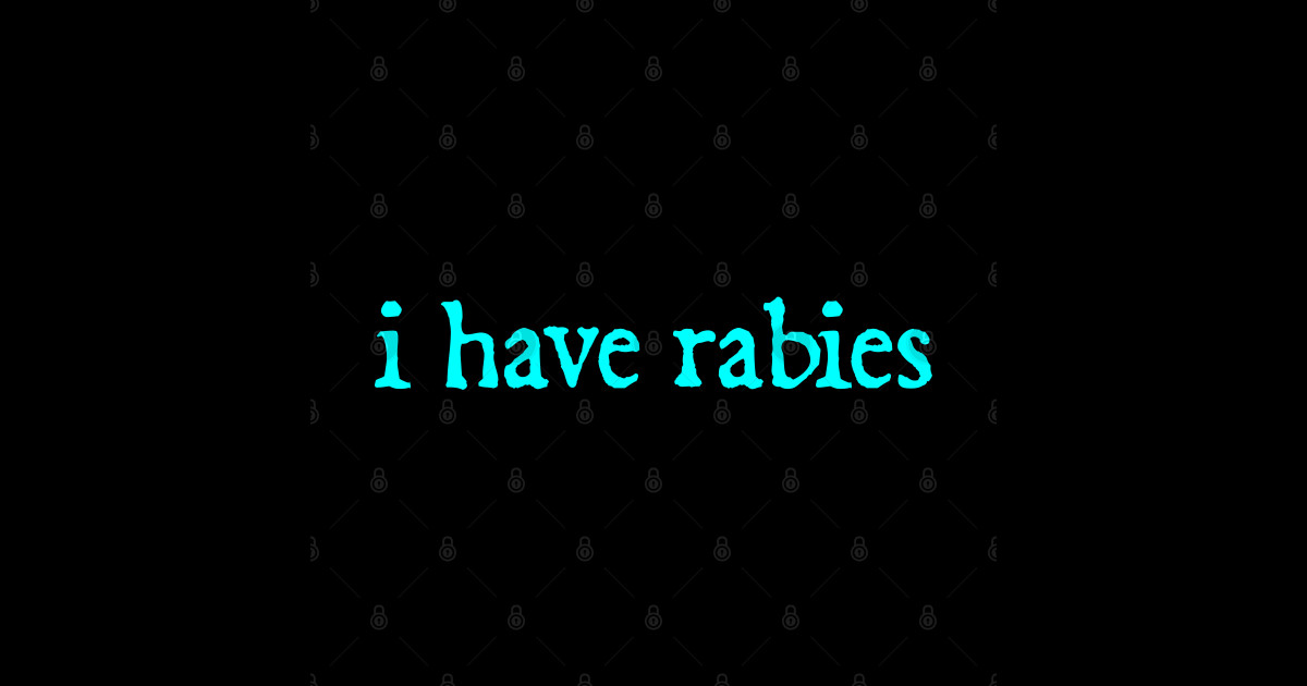 i-have-rabies - I Have Rabies - Sticker | TeePublic
