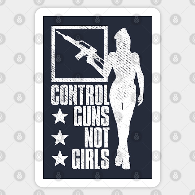 Control Guns not Girls - Control Guns Not Girls - Sticker | TeePublic