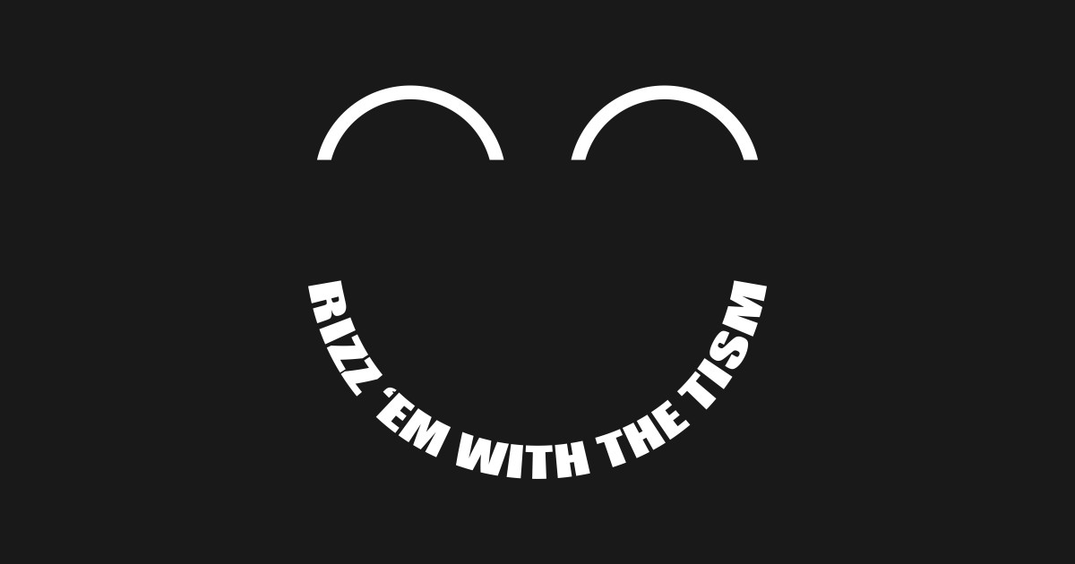 Rizz Em With the Tism - Funny Autism Quote - Funny Autism - T-Shirt ...