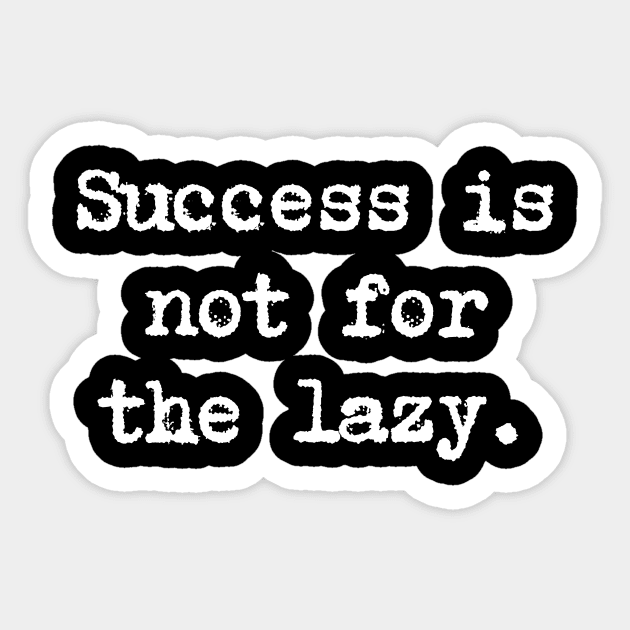 Motivational Quote - Success is not for the lazy. - Motivational Quote ...