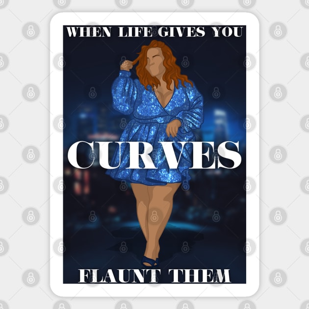 When Life Gives You Curves, Flaunt Them - Curves - Sticker | TeePublic