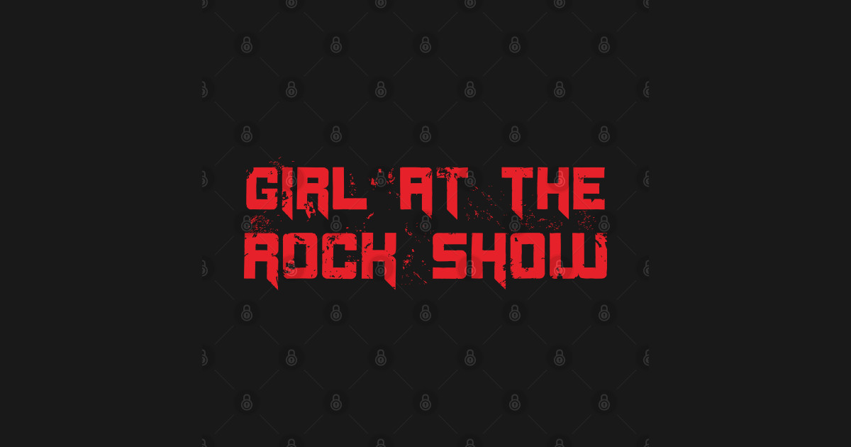 Girl at The ROCK Show // Girls rocks - Girl Rock - T-Shirt | TeePublic