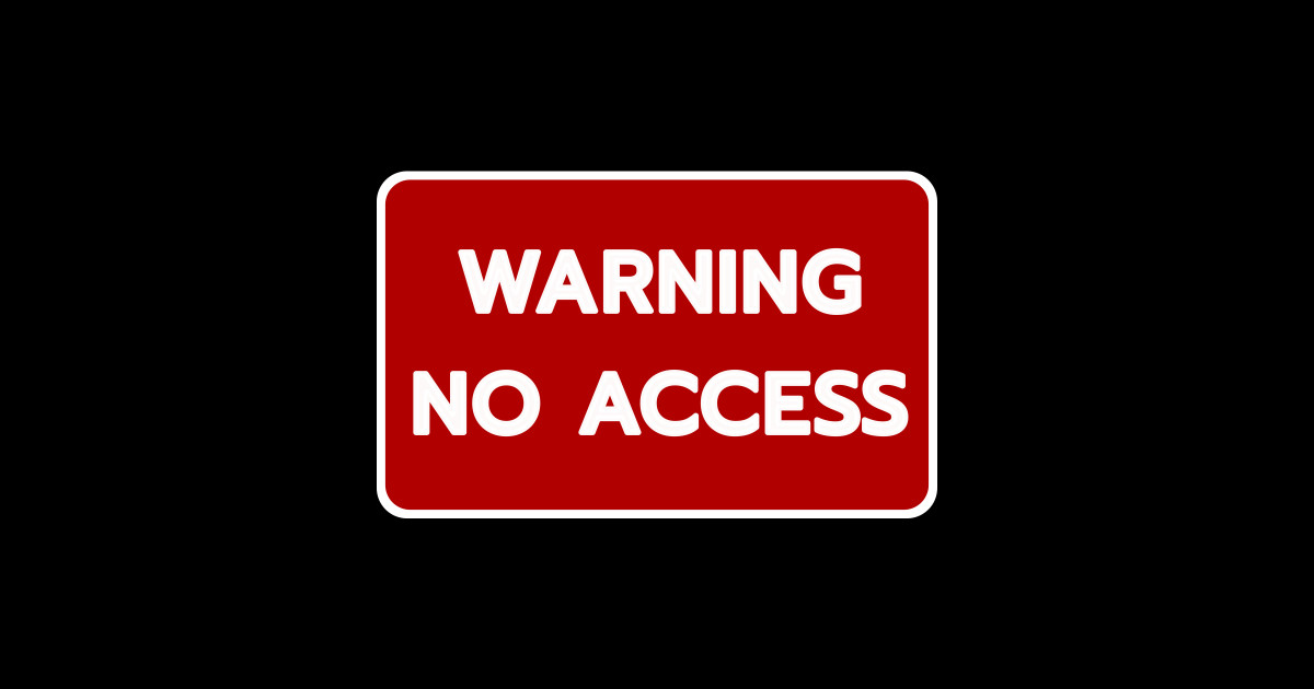 Warning No Access - Warning - Sticker | TeePublic