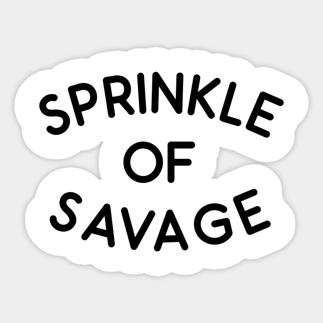 Springkle Of Savage - Savage - Sticker | TeePublic
