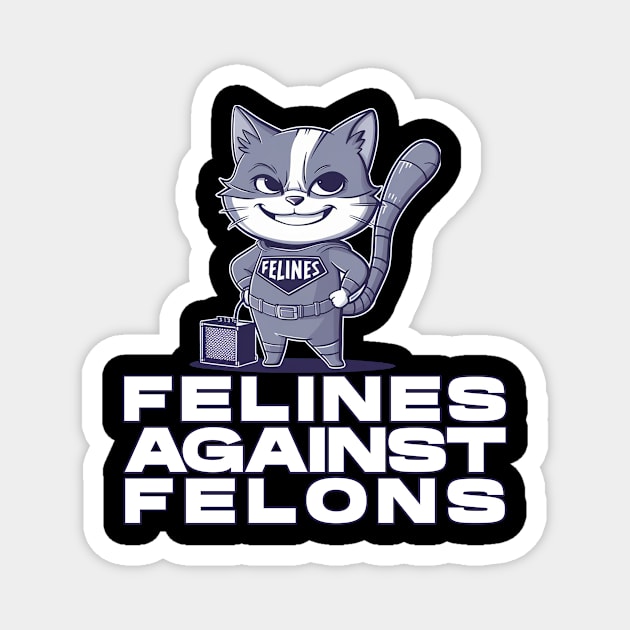 FELINES AGAINST FELONS - KAMALA 2024 - Felines Against Felons - Magnet ...