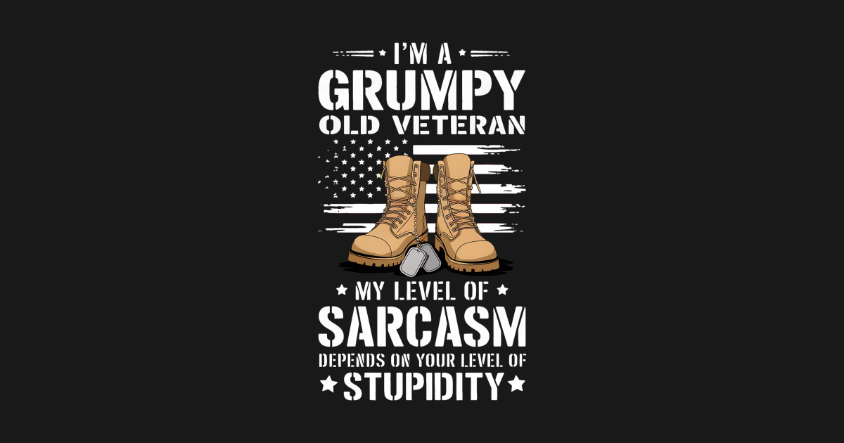 I'm A Grumpy Old Veteran Funny Army US Flag Grandpa - Im A Grumpy Old ...
