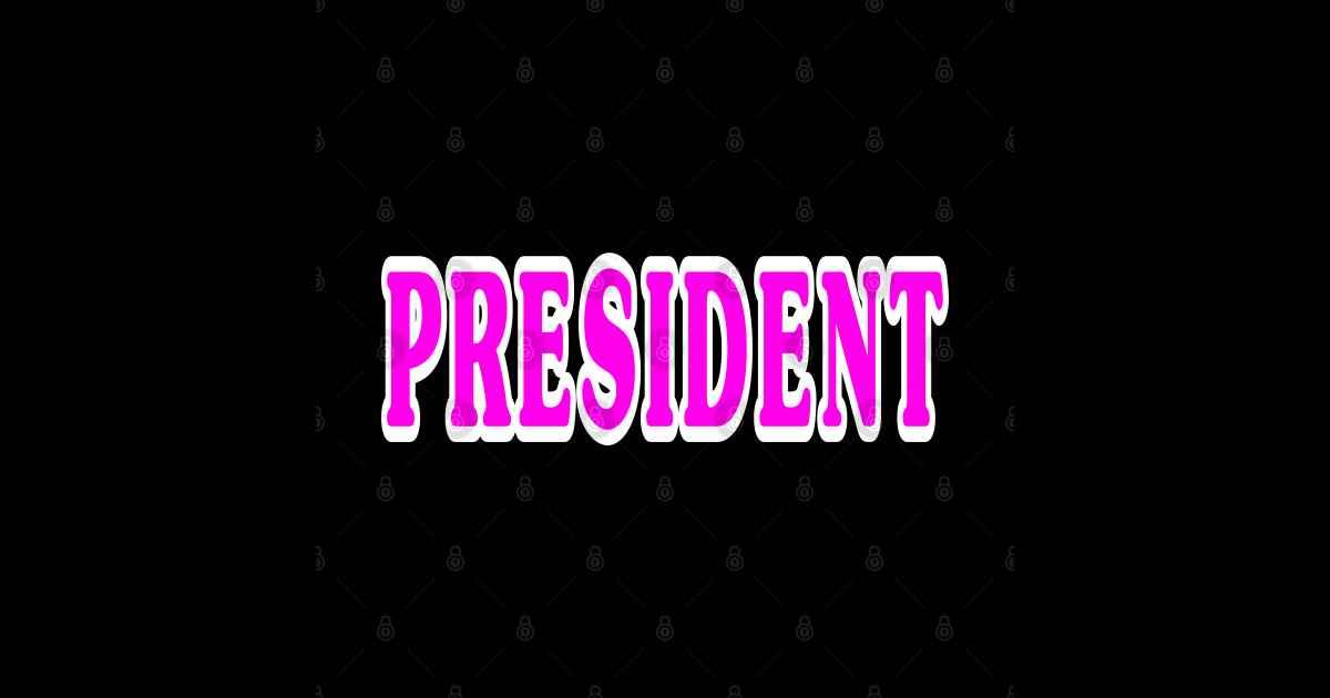 PRESIDENT - Pink - Front - President - Sticker | TeePublic