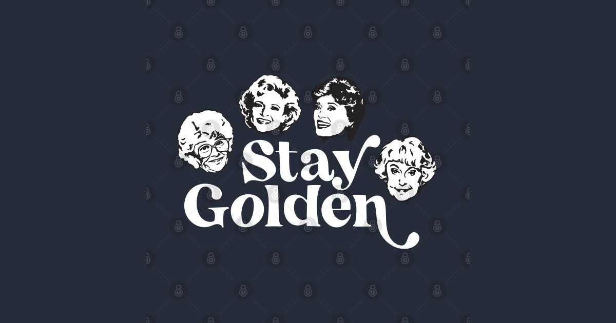 Stay Golden - Golden Girls - Golden Girls - T-Shirt | TeePublic