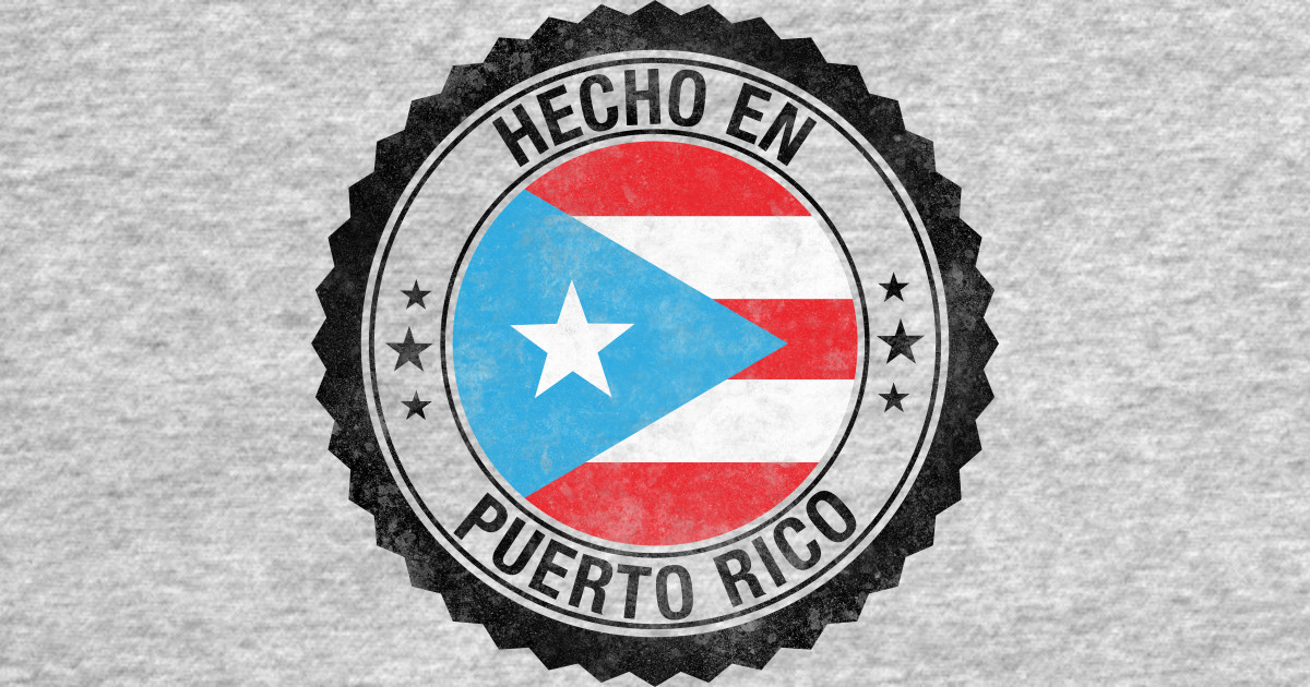Made in Puerto Rico - Hecho en Puerto Rico Grunge Style - Puerto Rico ...