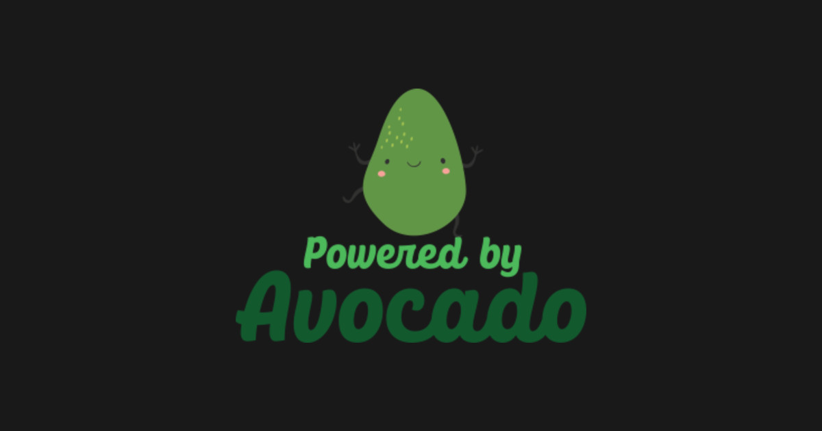 powered by avocado, Cut avocado Graphic - Avocado - T-Shirt | TeePublic