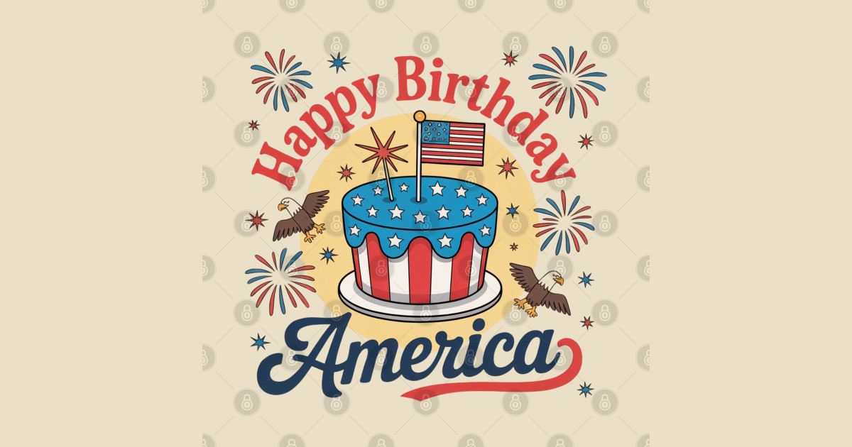 Happy Birthday America 4th Of July - 4th Of July - T-Shirt | TeePublic
