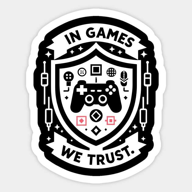In Games We Trust - In Games We Trust - Sticker | TeePublic