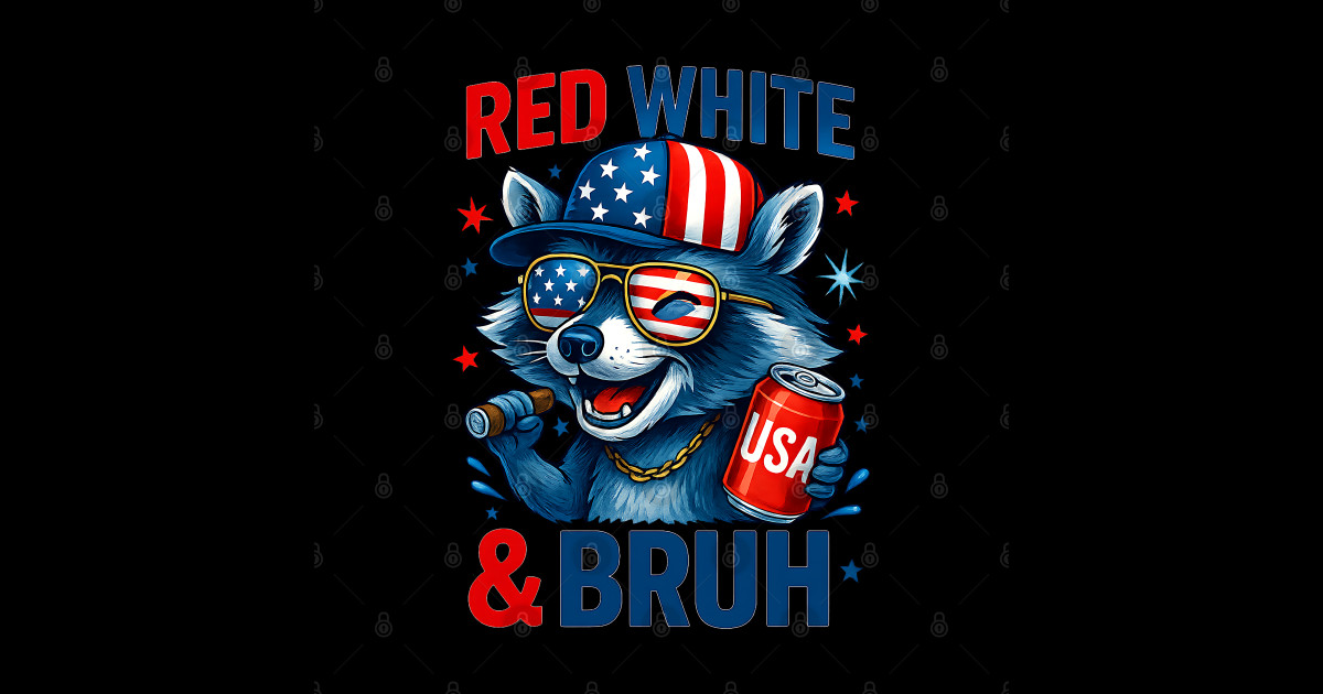 Red White and Bruh Funny Feral and Free Raccoon 4th of July - Feral ...