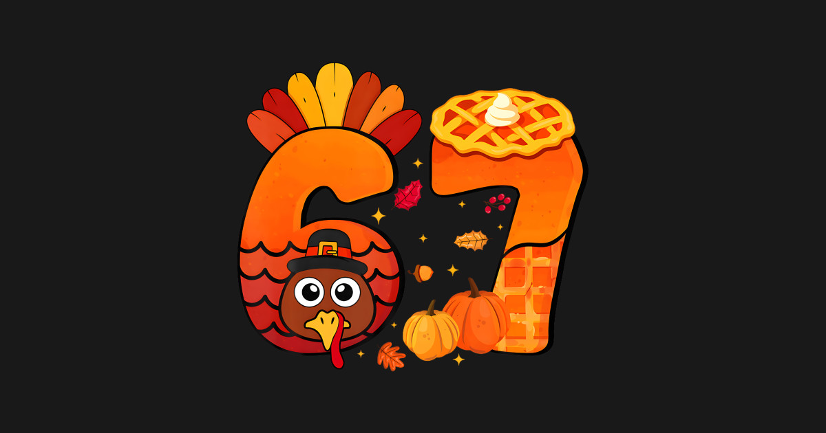 67 Thanksgiving Turkey Day Gen Alpha Slang Six Seven - Meme ...