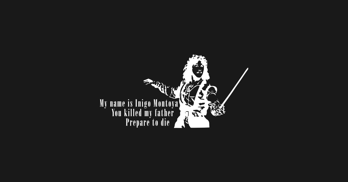 Inigo Montoya You Killed My Father Quote The Princess Bride - Inigo ...