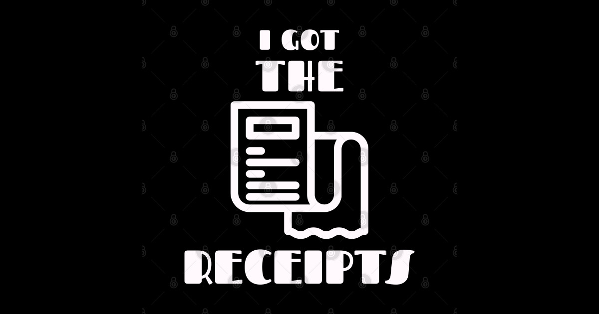 I Got the Receipts - Trendy Designs - Sticker | TeePublic