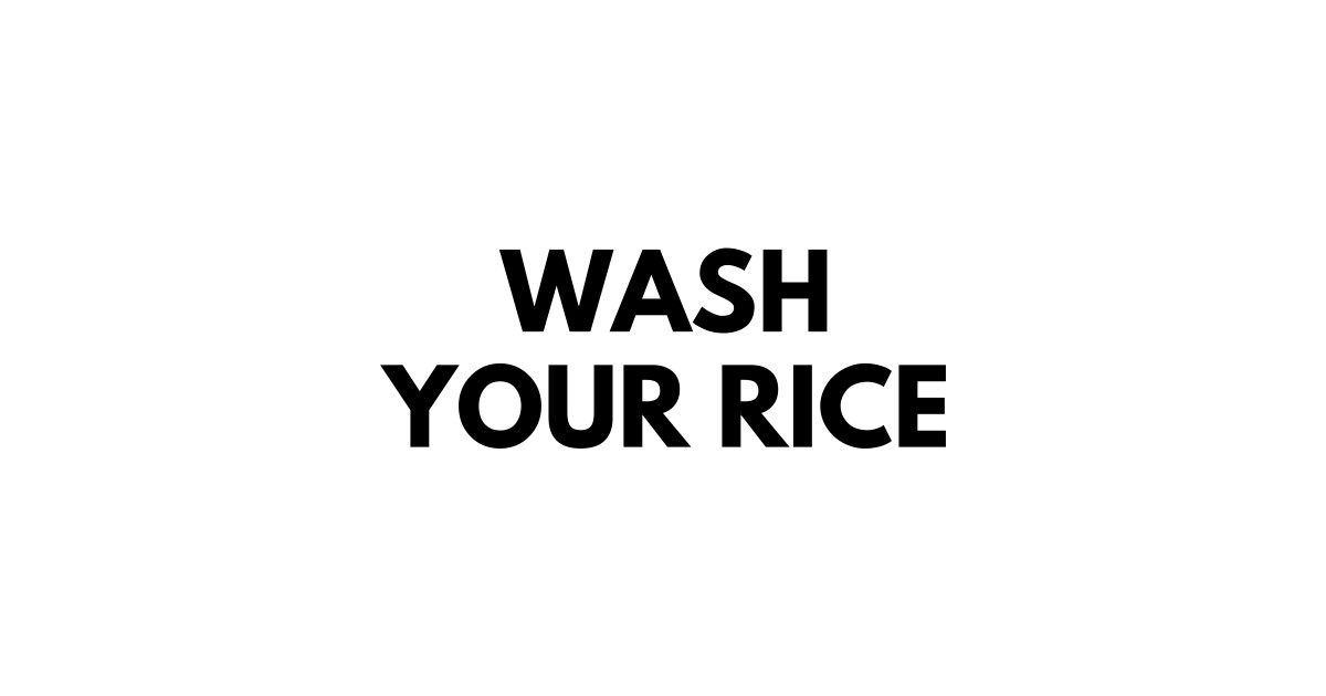 WASH YOUR RICE - Wash Your Rice - T-Shirt | TeePublic