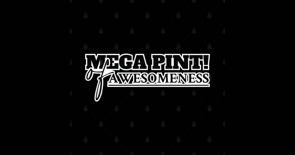 Mega Pint, Mega Pint of Awesomeness - Mega Pint Of Wine - Sticker ...