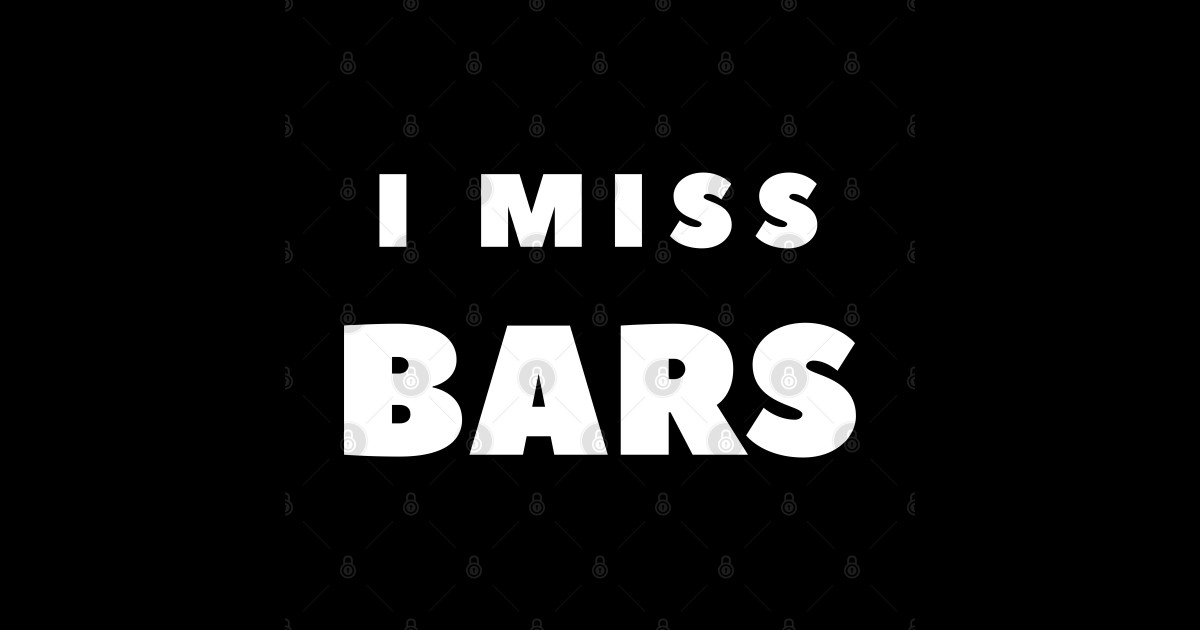 I MISS BARS - I Miss Bars - Sticker | TeePublic