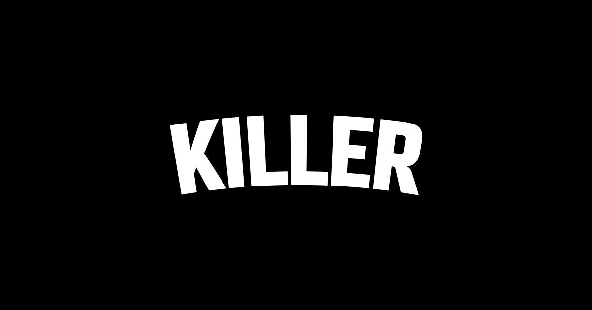 KILLER - Killer - Sticker | TeePublic