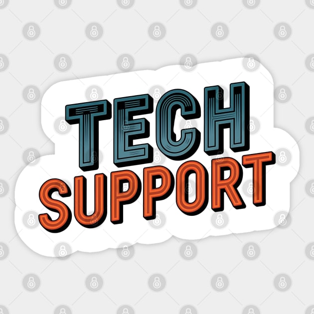 Tech support 2025 - Tech Support - Sticker | TeePublic