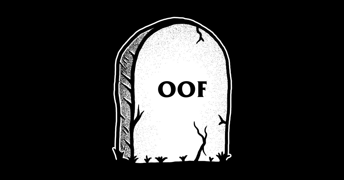OOF Gravestone - Oof - Posters and Art Prints | TeePublic