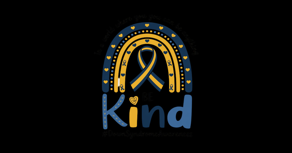 Be Kind Down Syndrome Awareness Ribbon Rainbow - Be Kind Down Syndrome ...