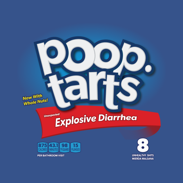 Poop Tarts, Unexpected Explosive Diarrhea - Poop - T-Shirt | TeePublic
