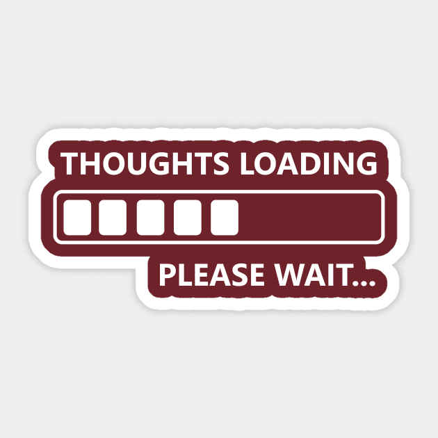 Thoughts Loading - Funny - Sticker | TeePublic