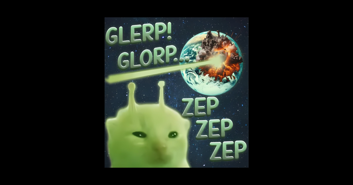 Glerp Glorp Funny Alien Cat, Cat Meme - Glerp Glorp Cat - Sticker ...