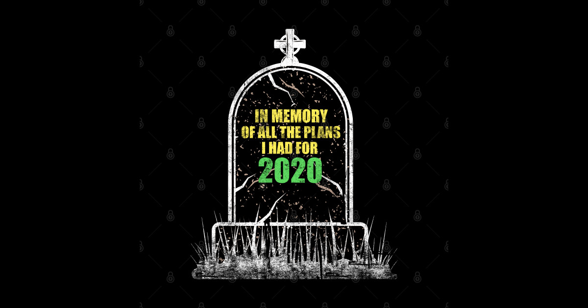 In memory of all the plans i had for 2020 - 2020 Gifts - T-Shirt ...