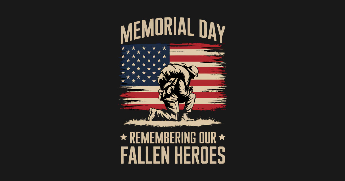 Memorial Day Remembering Our Fallen Heroes - Memorial Day Remembering Our Fallen Her - T-Shirt ...