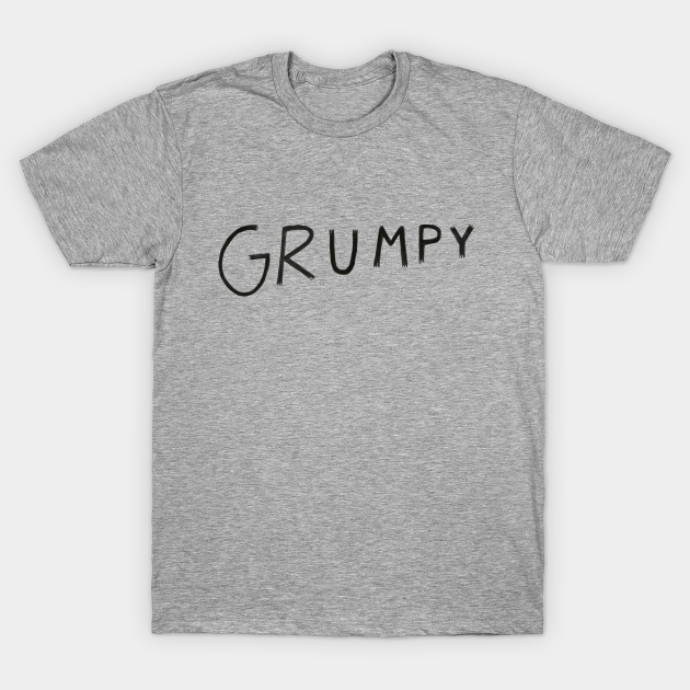 Grumpy - Grumpy - T-Shirt | TeePublic