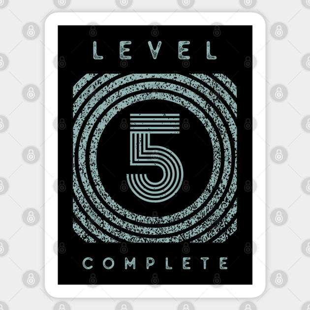 Level 5 Complete - Level 5 Complete - Sticker | TeePublic